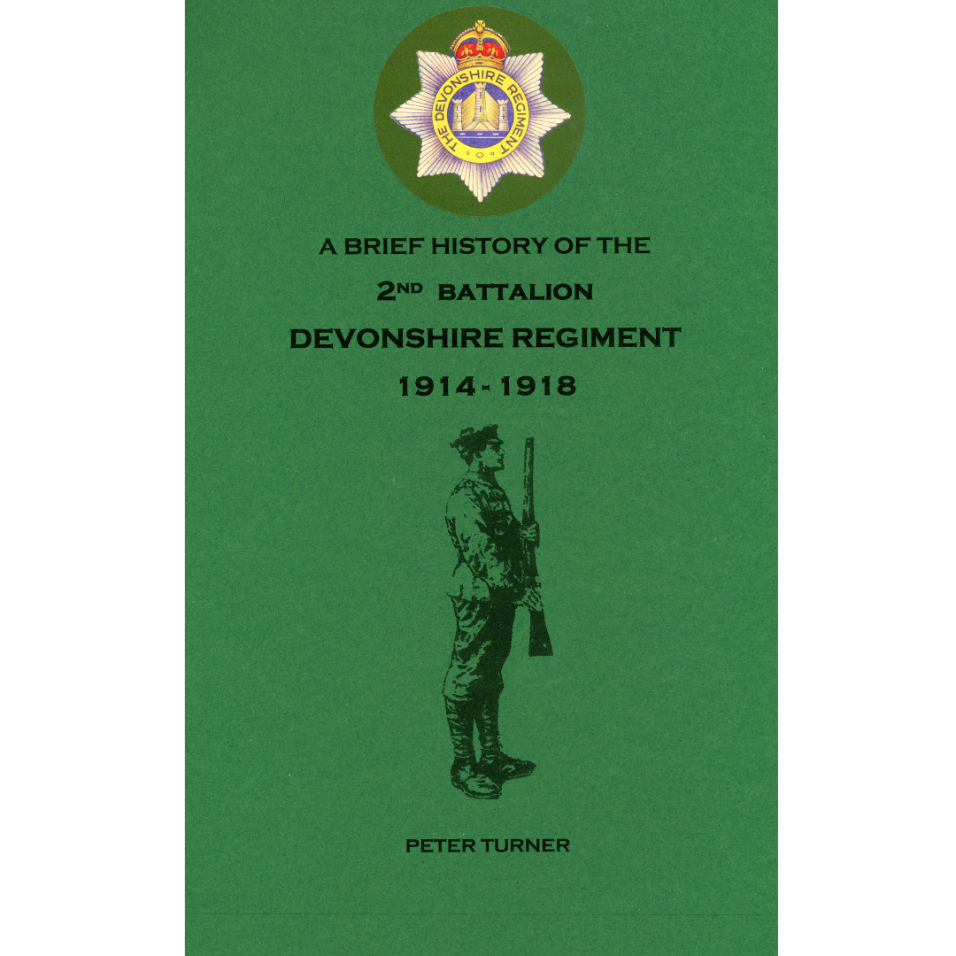 A Brief History of the 2nd Battalion Devonshire Regiment 1914-1918 ...