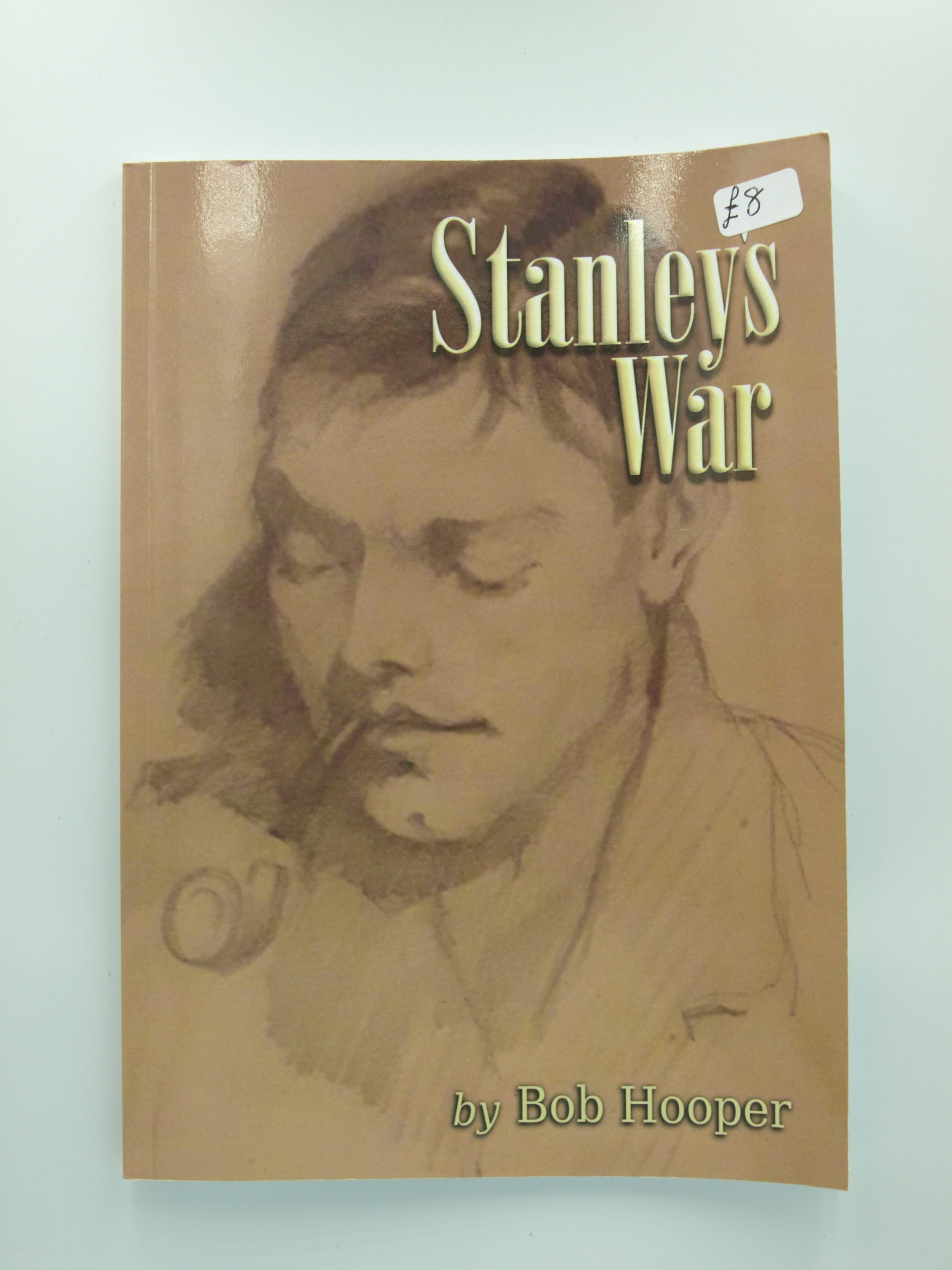 Stanley's War by Bob Hooper - The Keep Military Museum