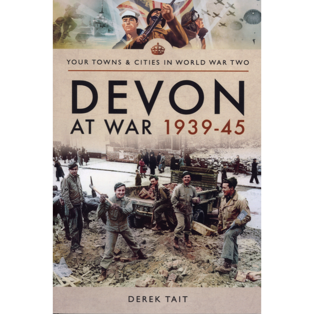 Devon At War 1939-45 - The Keep Military Museum